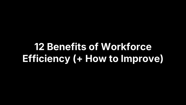 12 Benefits of Workforce Efficiency (+ How to Improve) – PEAKPTT - Push ...