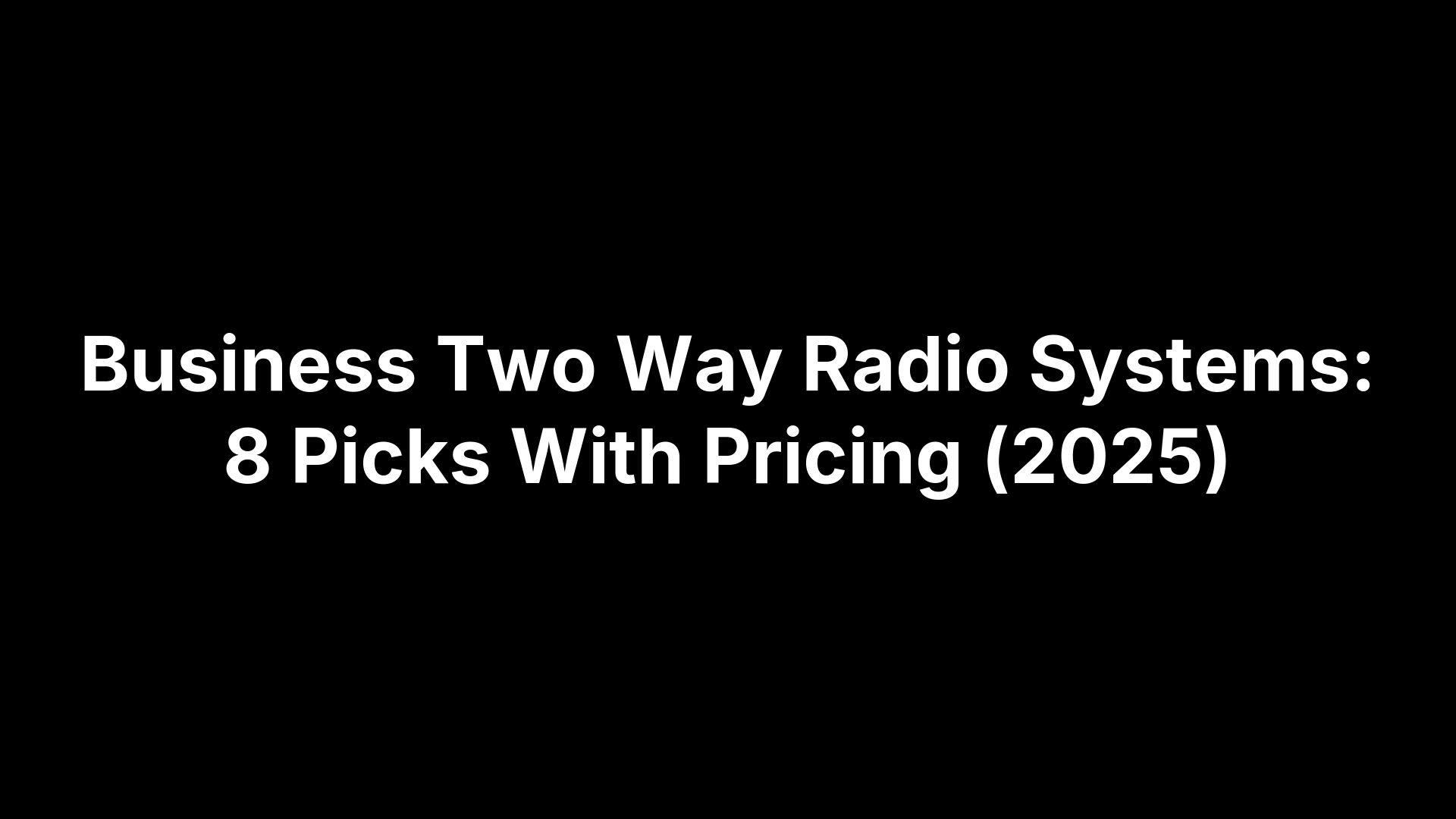 Business Two Way Radio Systems: 8 Picks With Pricing (2025) – PEAKPTT ...