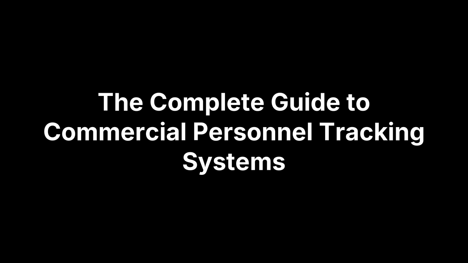 The Complete Guide to Commercial Personnel Tracking Systems – PEAKPTT ...