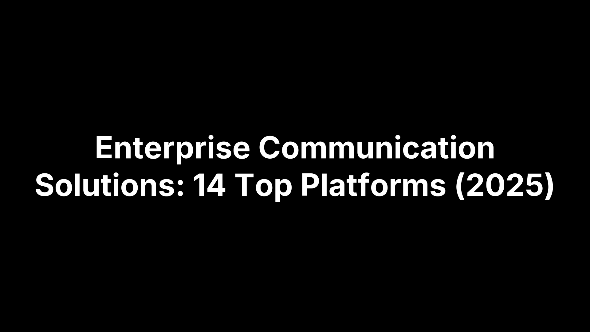 Enterprise Communication Solutions: 14 Top Platforms (2025) – PEAKPTT ...