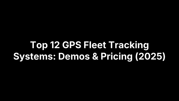 Top 12 GPS Fleet Tracking Systems: Demos & Pricing (2025) – PEAKPTT ...