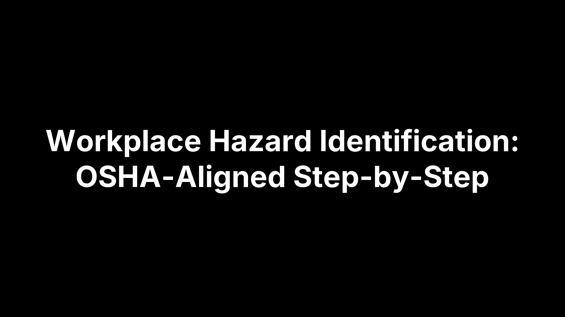 Workplace Hazard Identification: OSHA-Aligned Step-by-Step – PEAKPTT ...