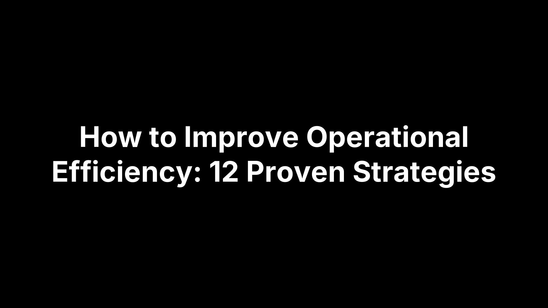 How to Improve Operational Efficiency: 12 Proven Strategies – PEAKPTT ...
