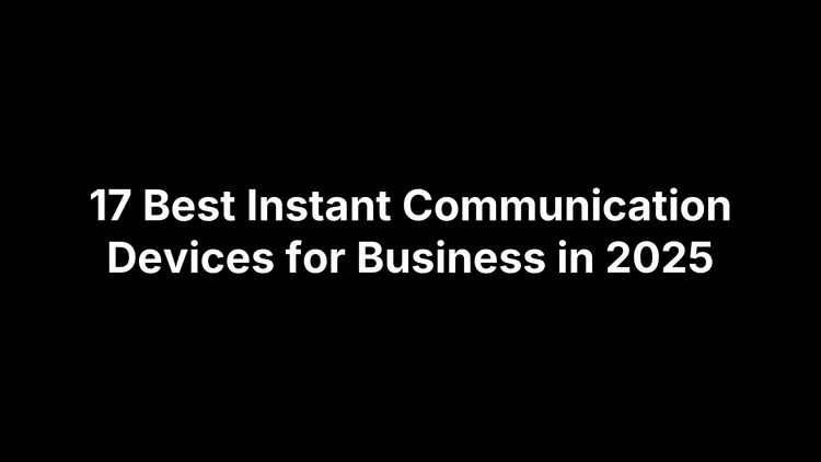 17 Best Instant Communication Devices for Business in 2025 – PEAKPTT ...