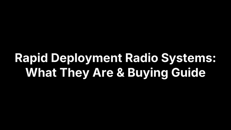 Rapid Deployment Radio Systems: What They Are & Buying Guide – PEAKPTT ...