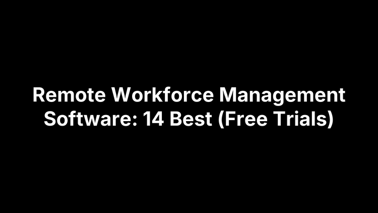 Remote Workforce Management Software: 14 Best (Free Trials) – PEAKPTT ...