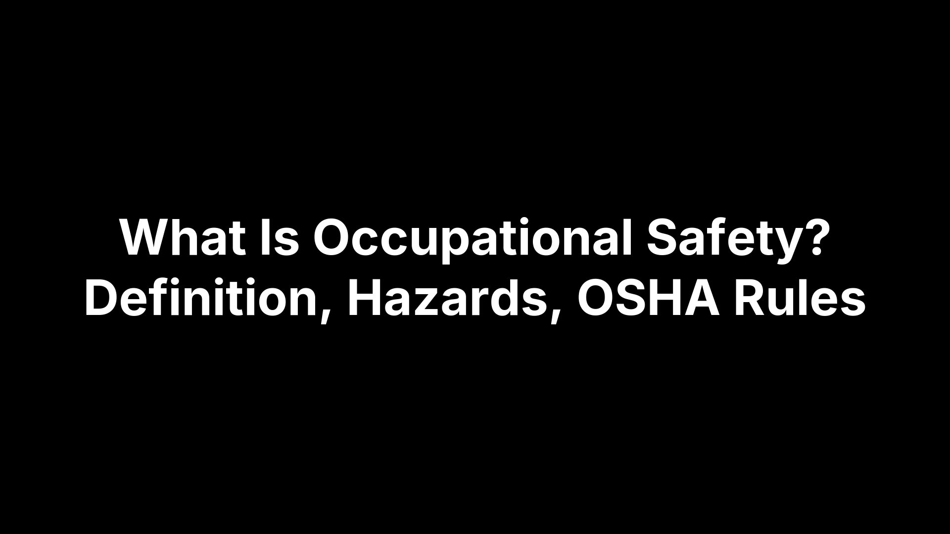 What Is Occupational Safety? Definition, Hazards, OSHA Rules – PEAKPTT ...
