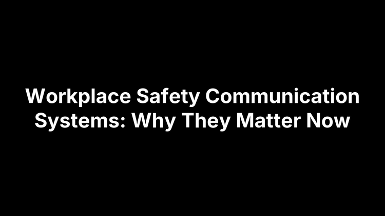 Workplace Safety Communication Systems: Why They Matter Now – PEAKPTT ...